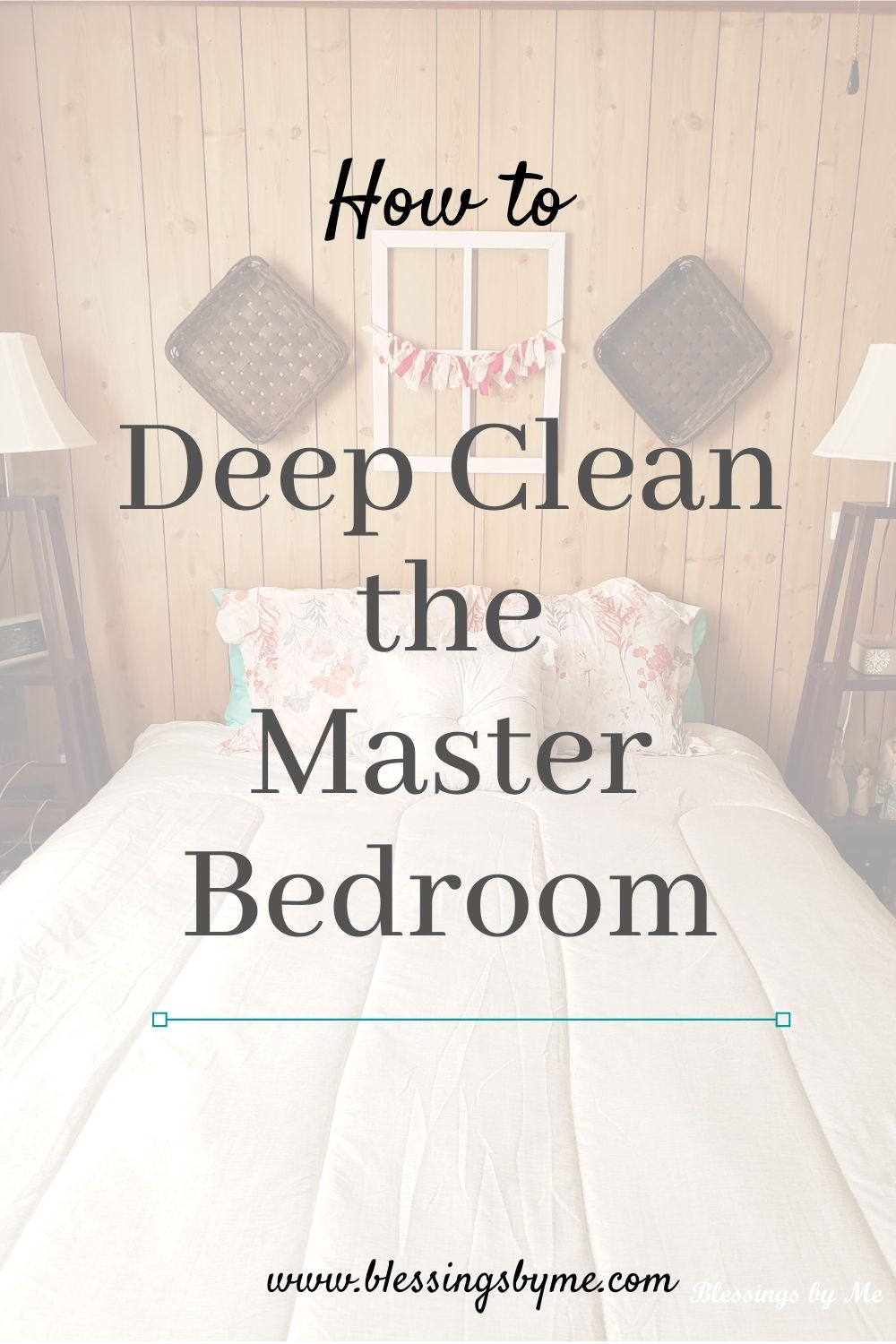 Deep Clean Your Master Bedroom - Blessings by Me